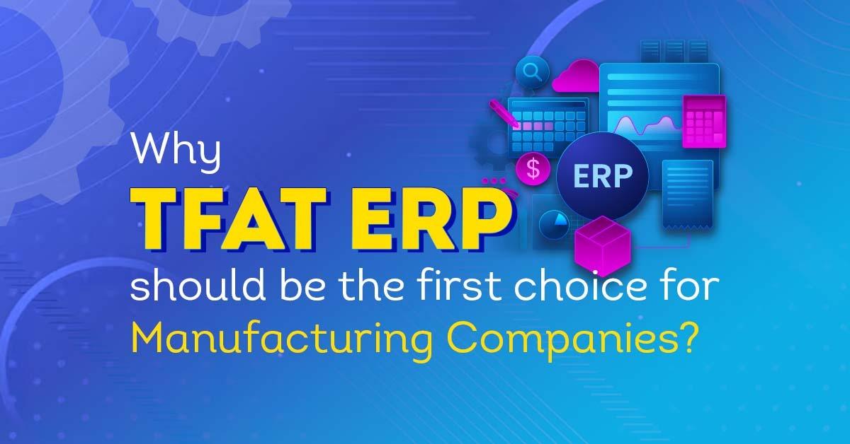 Why TFAT ERP should be the First Choice for Manufacturing Companies? - 7 dot 2 IT Consulting